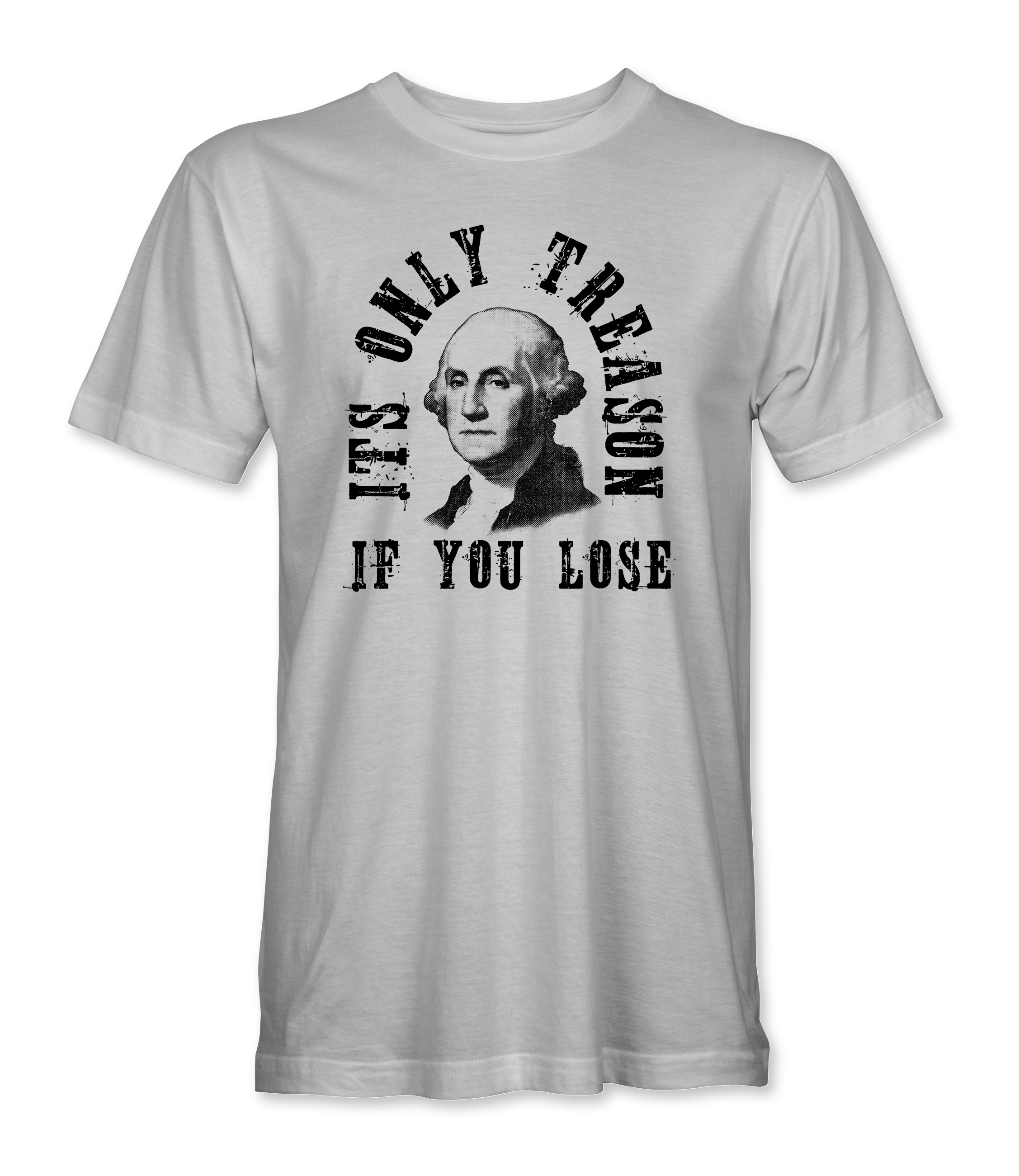 It's Only Treason If You Lose T-Shirt – The AJ Store